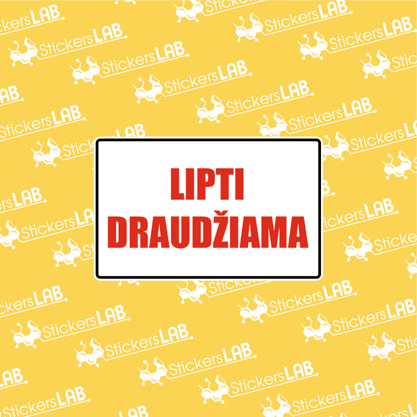 Lentelė arba lipdukas "LIPTI DRAUDŽIAMA" – StickersLAB
